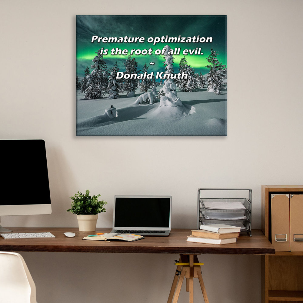 Astoria Grand Artsy Quote "Premature optimization is the root of all evil." By Donald Knuth ...